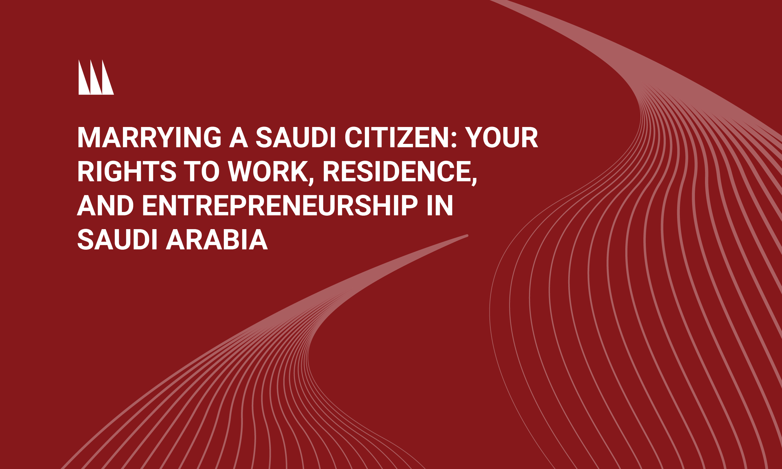 Marrying a Saudi Citizen: Residency, Work, and Business Rights