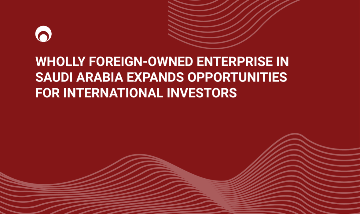 Wholly Foreign-Owned Enterprise (WFOE) in Saudi Arabia